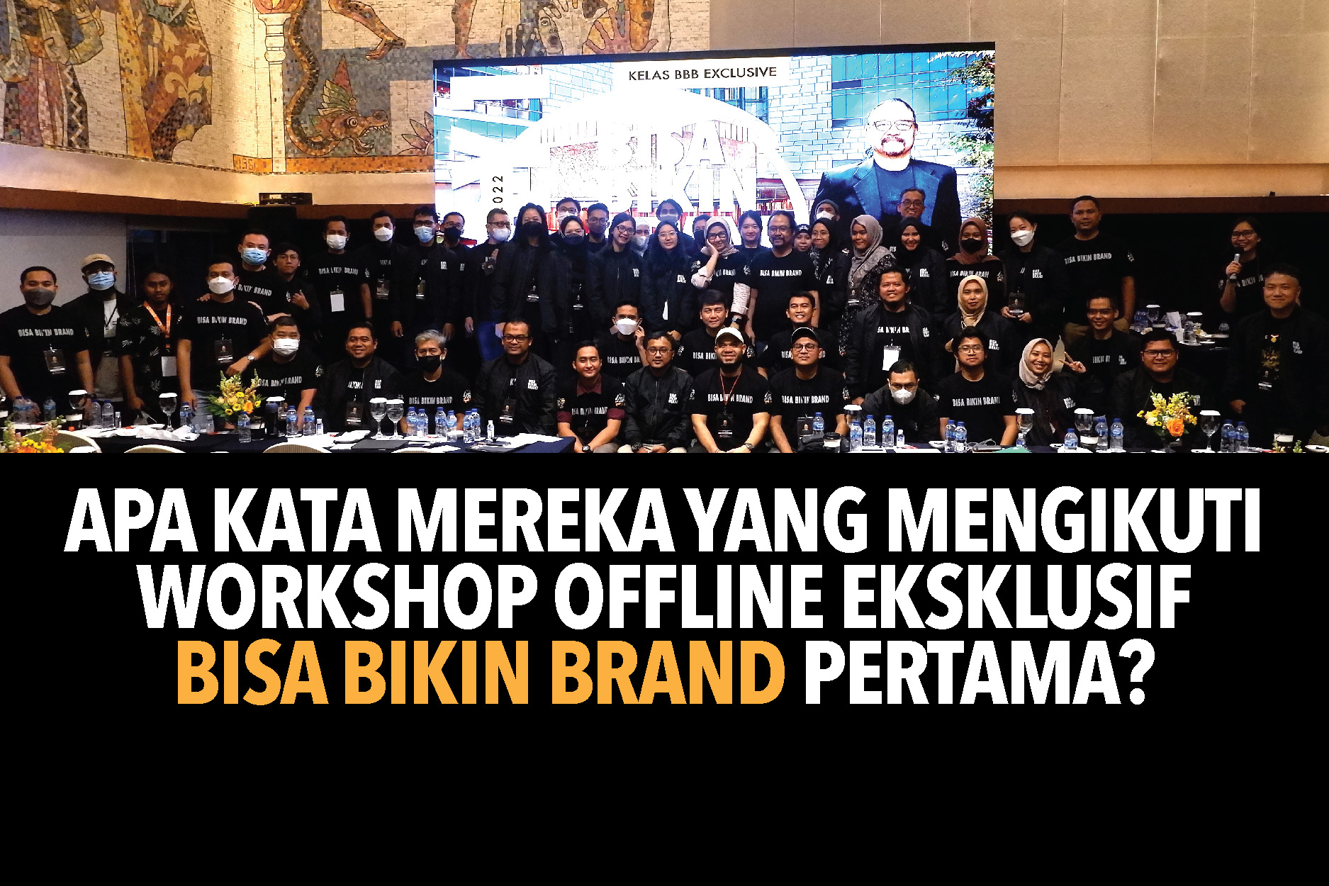 APA KATA MEREKA YANG MENGIKUTI WORKSHOP OFFLINE EKSKLUSIF BISA BIKIN ...