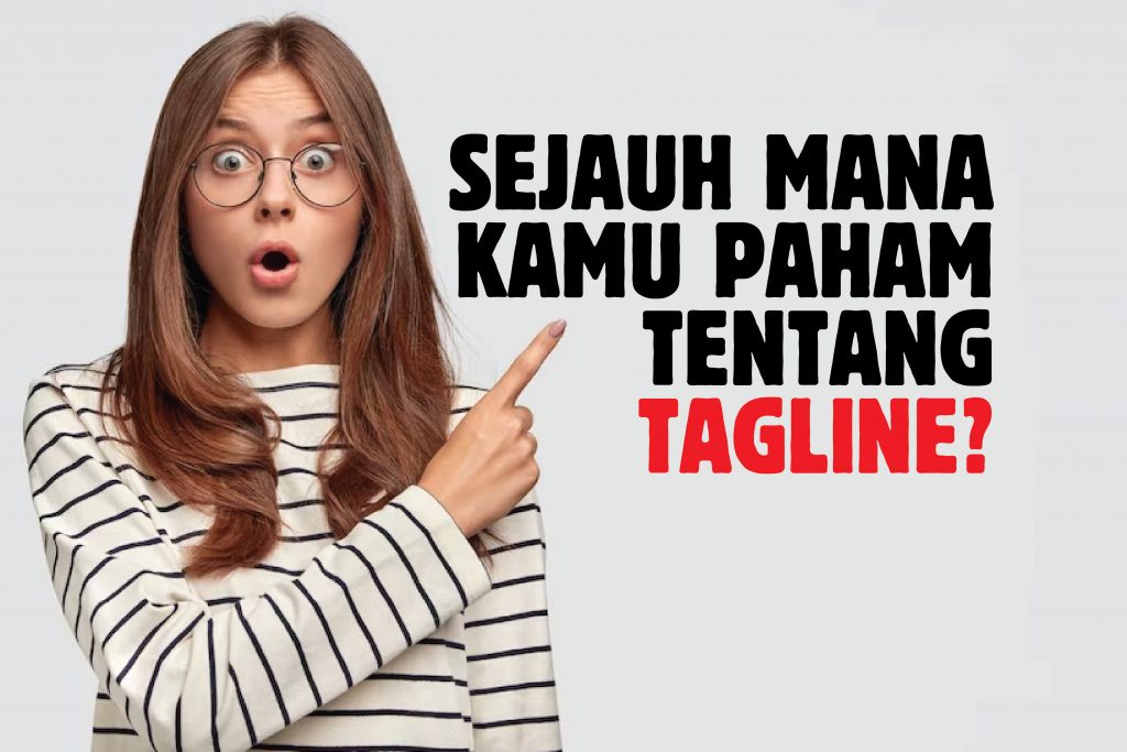 SEJAUH MANA KAMU PAHAM TENTANG TAGLINE? – Indonesia Spicing The World